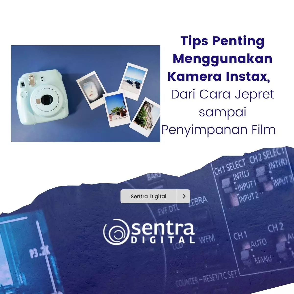 Tips Penting Menggunakan Kamera Instax, Dari Cara Jepret Sampai Penyimpanan Film